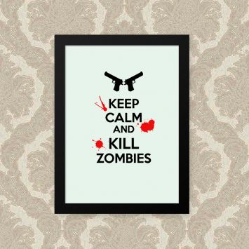 Quadro Keep Calm And Kill Zombies 23X33